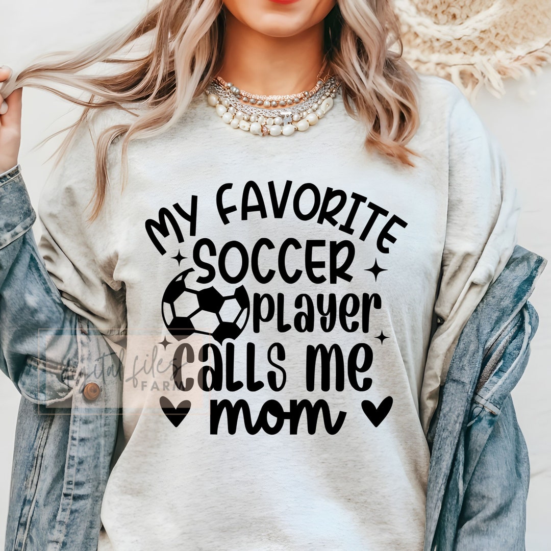 Soccer Mom Svg, Png, My Favorite Soccer Player Calls Me Mom Svg, Soccer ...