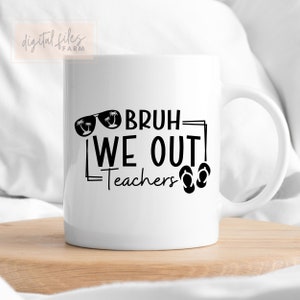 Bruh We Out Teachers Svg, Last Day of School Svg, End of School Year ...