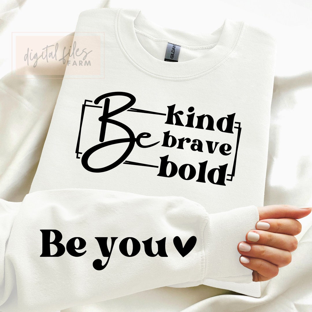 Be You, Be Kind and Be Bold SVG, Inspirational Sleeve Shirt Design Svg ...