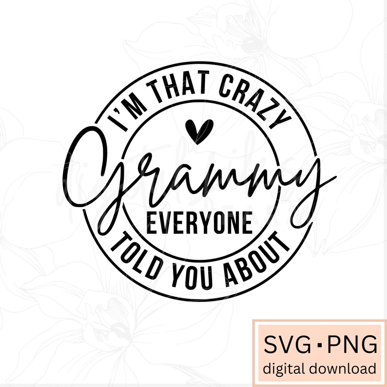 Grandma Svg, I'm That Crazy Grandma Everyone Told You About SVG, Funny ...