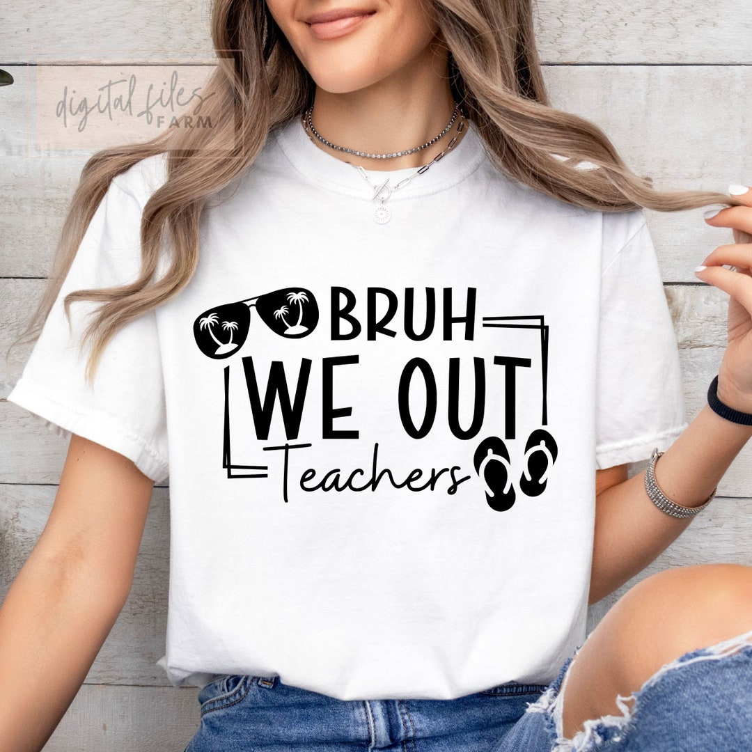 Bruh We Out Teachers SVG, Funny Summer Design (digital Download) - Etsy