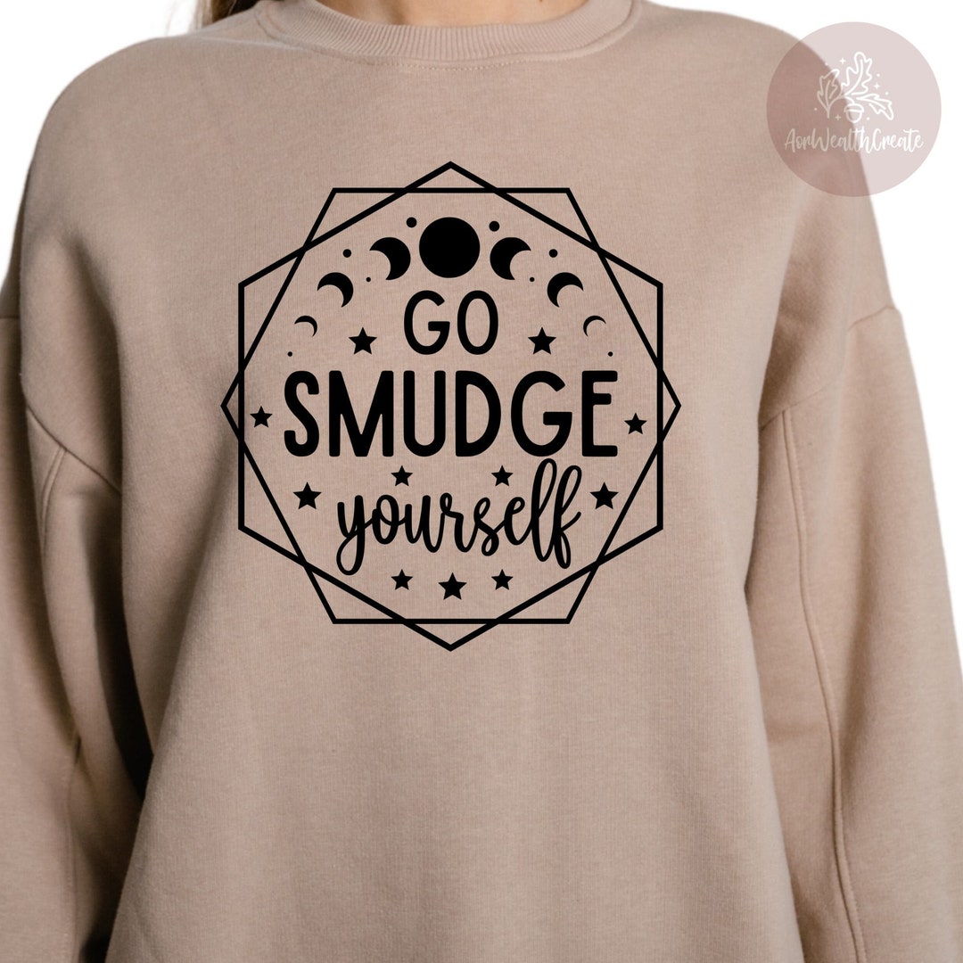 Go Smudge Yourself SVG Moon Phase Svg Halloween Svg Goth - Etsy