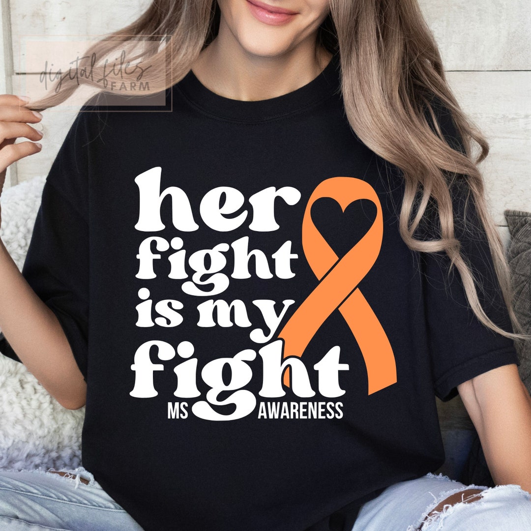 Multiple Sclerosis Awareness Her Fight is My Fight Svg File for Cricut ...