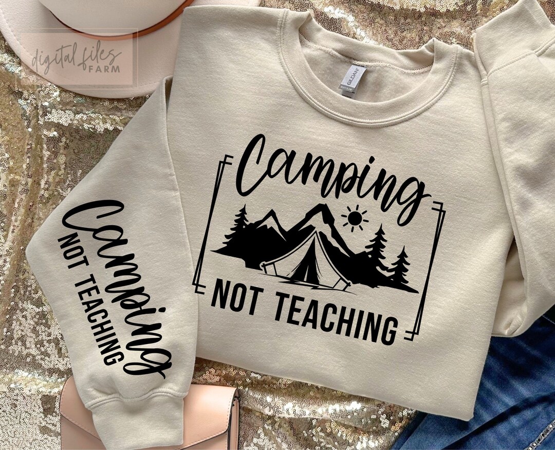 Camping Not Teaching Svg, Teacher Camping Sleeve Shirt Svg, Vacation ...
