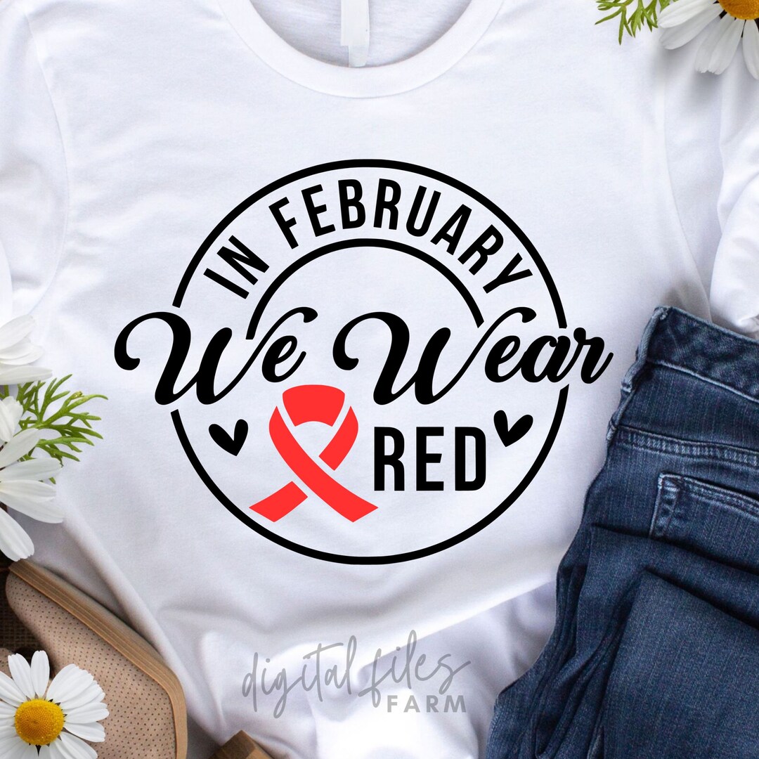 In February We Wear Red Svg, Heart Disease Awareness SVG, Heart Disease ...