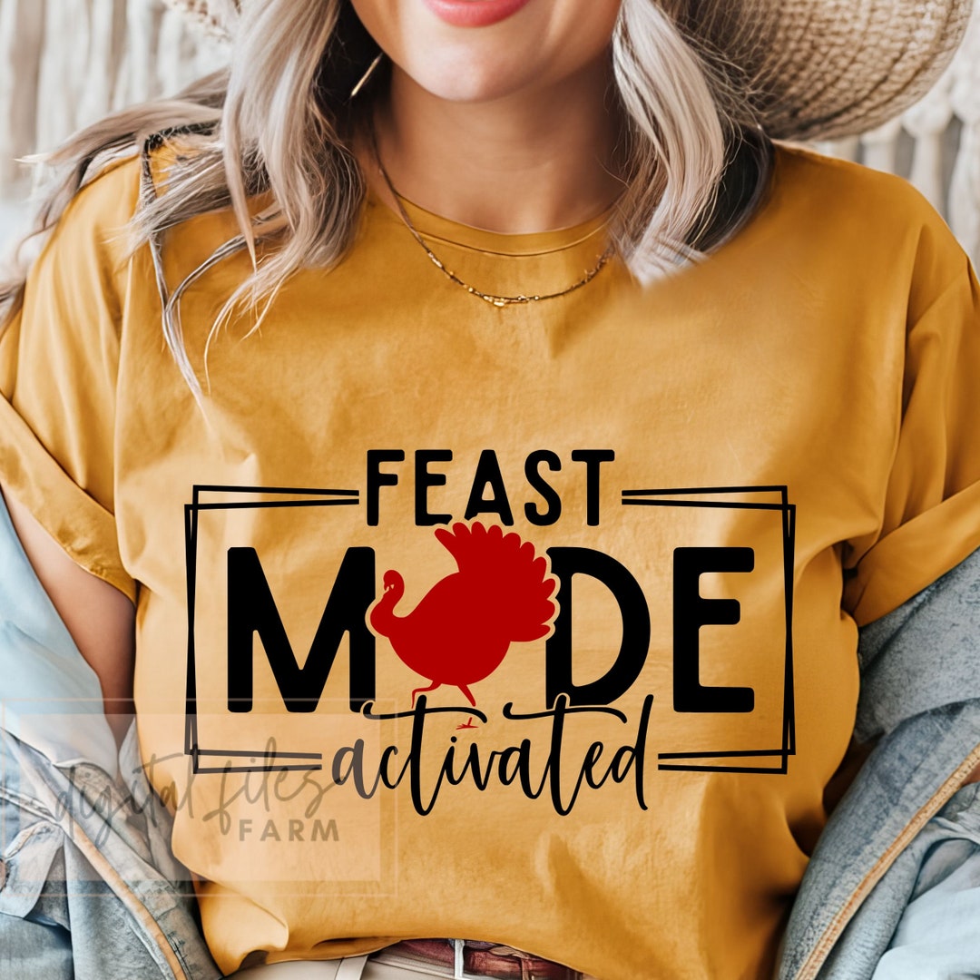 Feast Mode Activated SVG, Thanksgiving Svg, Thanksgiving Shirt SVG, Turkeys Svg, Family ...