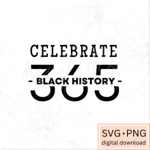 Celebrate 365 Black History Svg, Celebrate 365 SVG, Black History Month ...