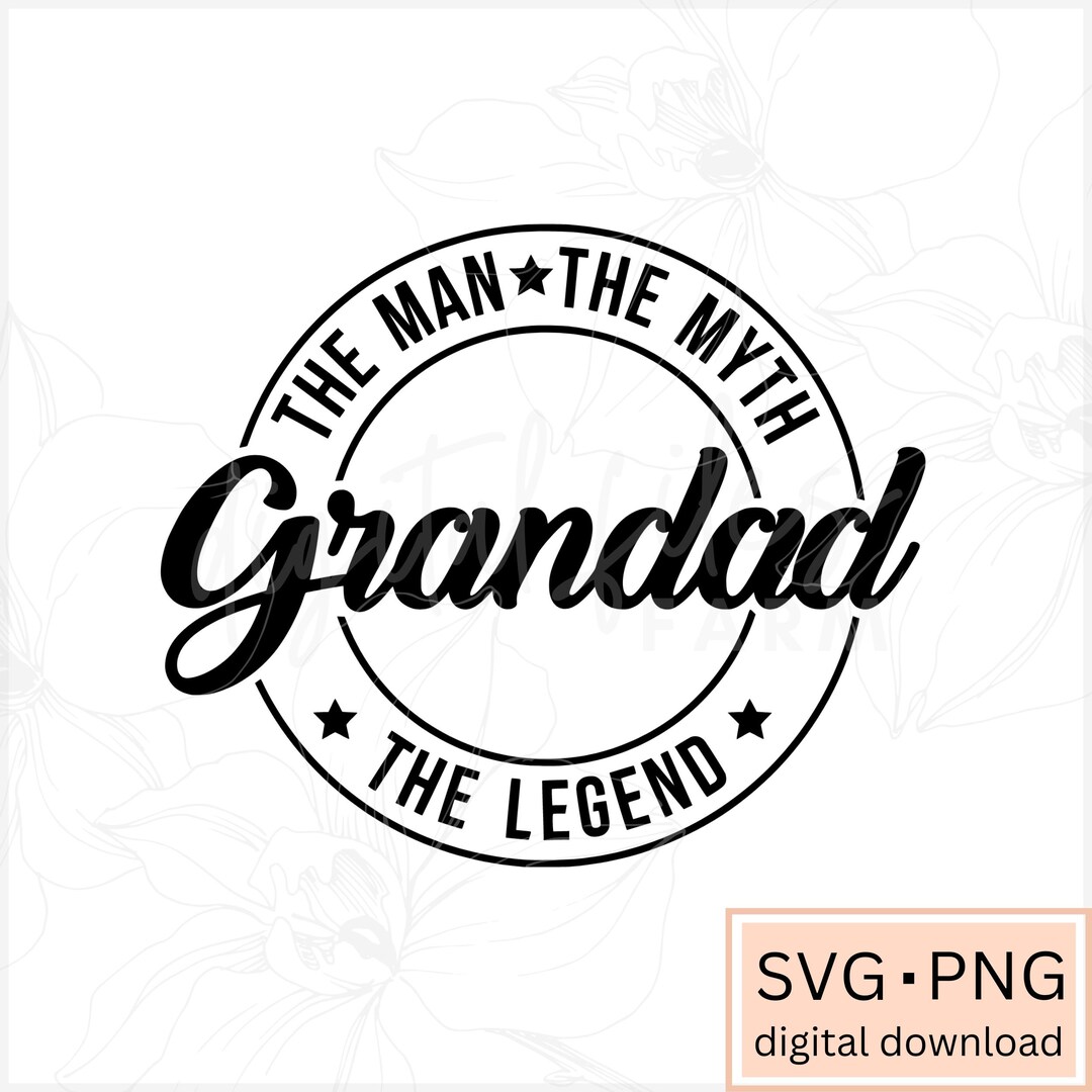 Fathers Day SVG, Grandad the Man the Myth the Legend Svg, Grandpa Svg ...