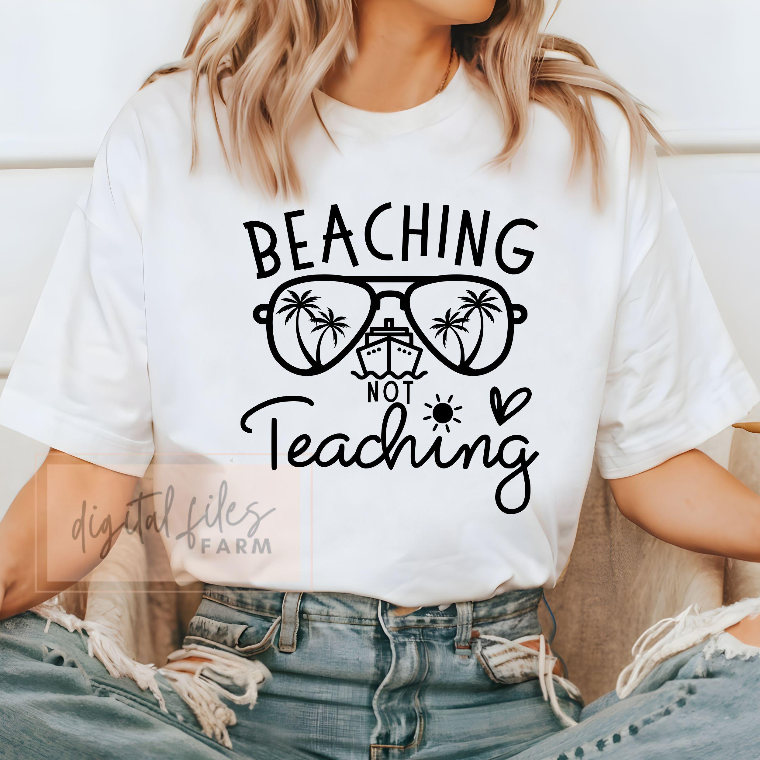 Teacher SVG PNG, Beaching Not Teaching Svg, Teacher Summer Svg, Teacher ...