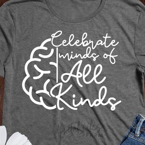 Celebrate Minds of All Kinds Svg, Mental Health Svg, Autism Awareness ...