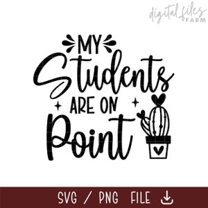 My Students Are on Point Svg, Funny Teacher Svg, Cactus Svg, Back to ...
