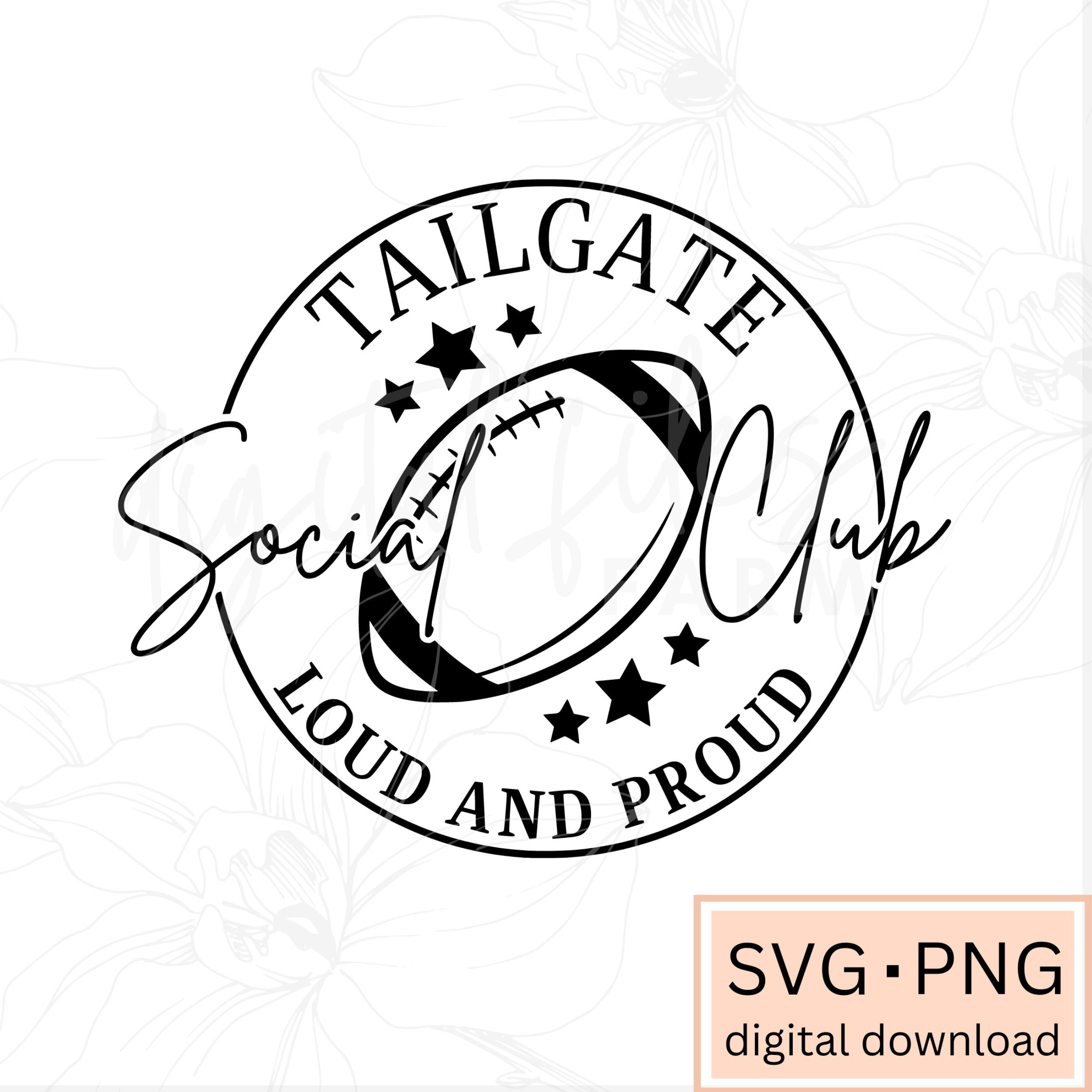 Tailgate Social Club Svg, Png, Loud and Proud Svg, Football Mom Svg ...