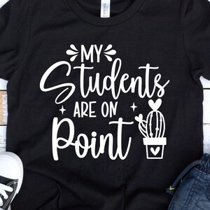 My Students Are on Point Svg, Funny Teacher Svg, Cactus Svg, Back to ...