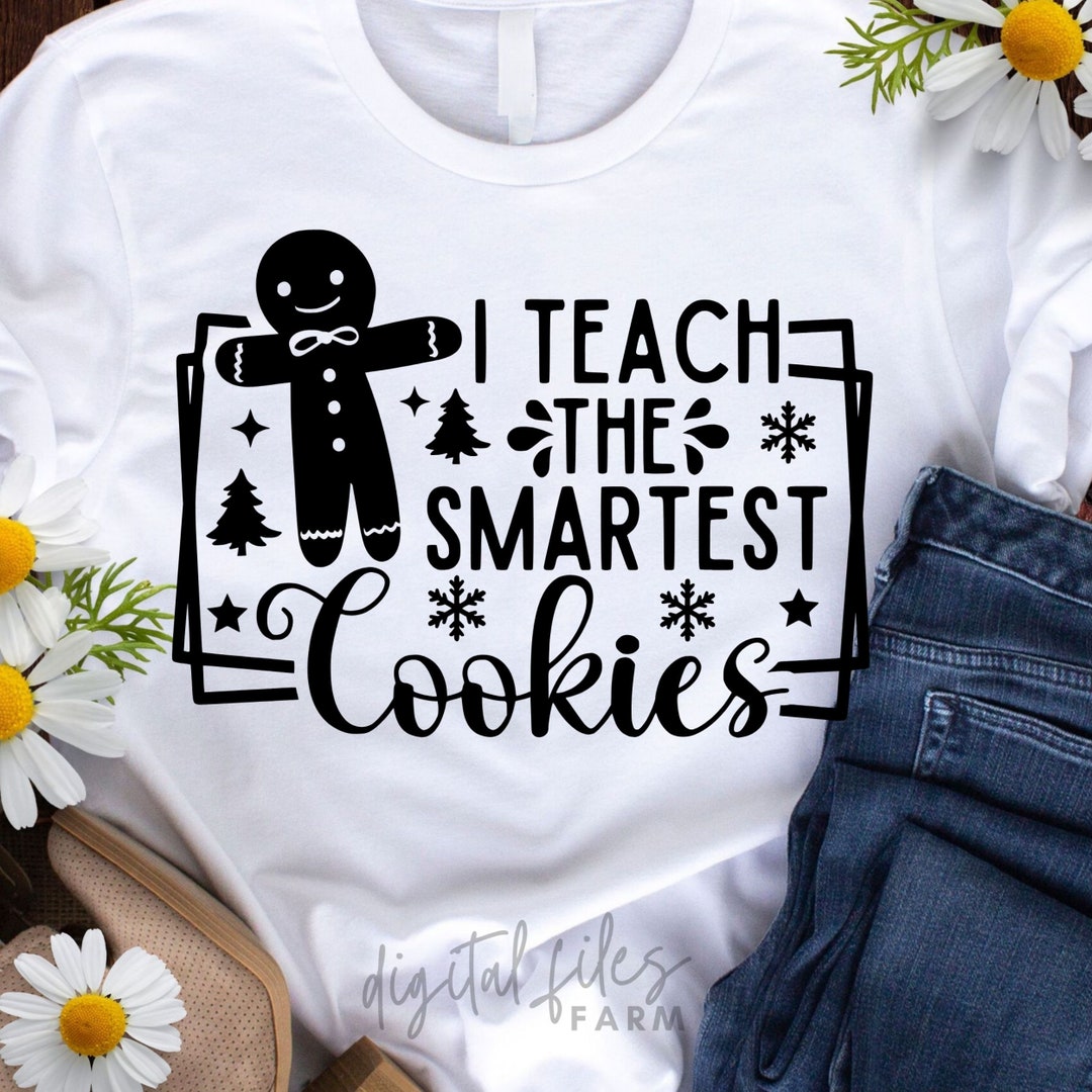 I Teach the Smartest Cookies Svg Png, Christmas Svg, Funny Teacher ...
