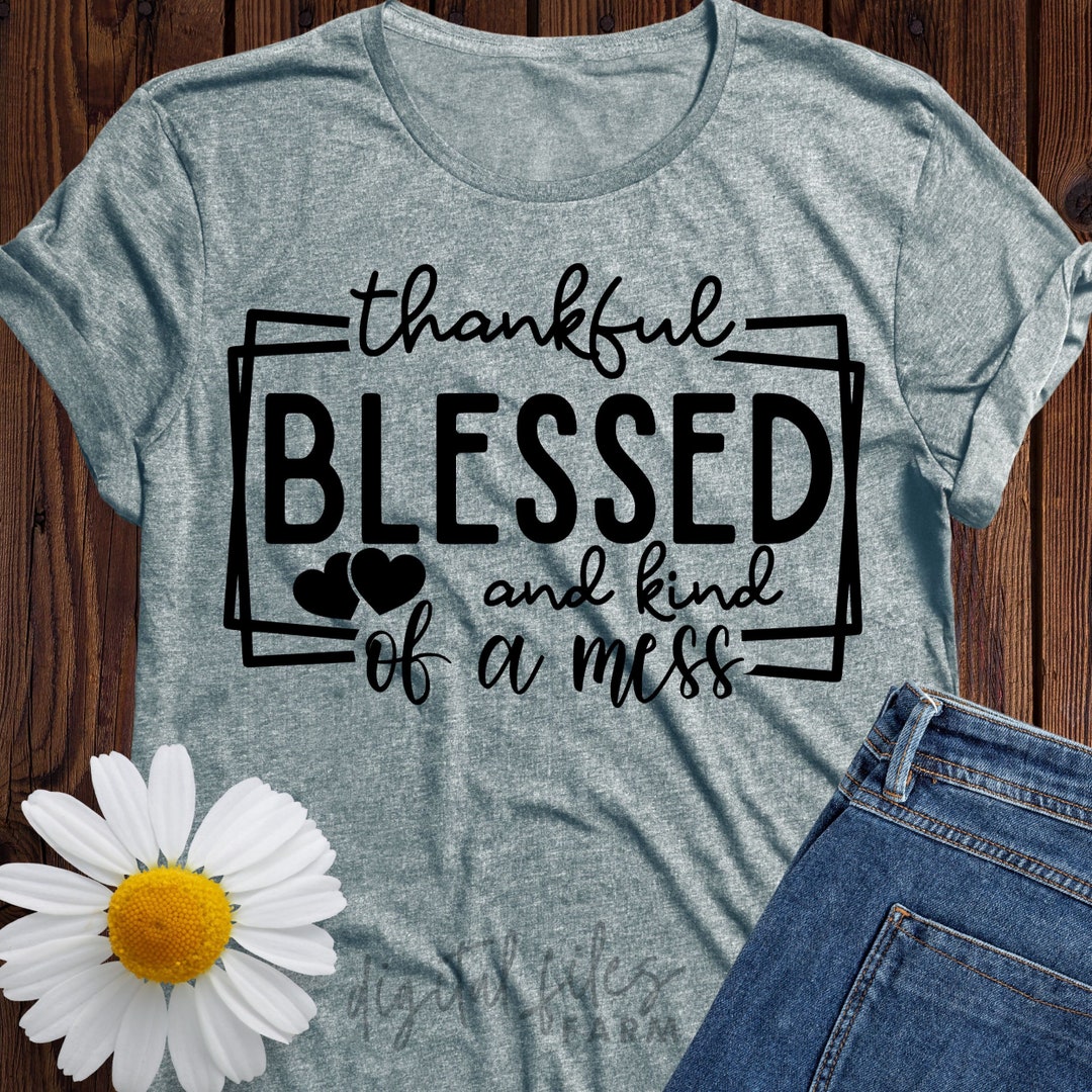 Thankful Blessed and Kind of A Mess SVG Thanksgiving Svg for - Etsy