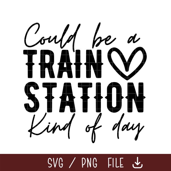 It Could Be a Train Station Kind of Day Svg - Etsy Australia