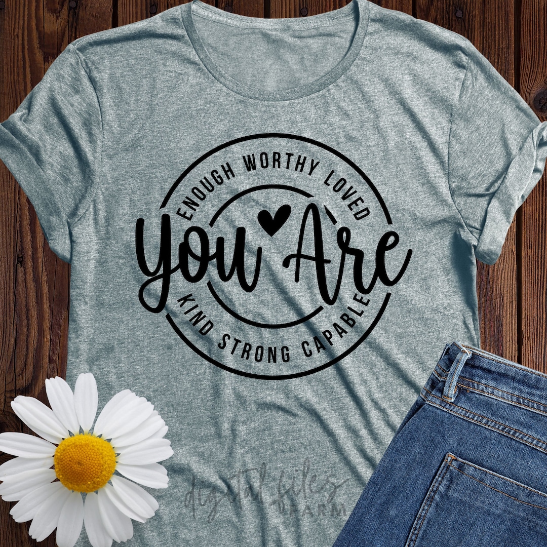 You Are Worthy Kind Strong Important Capable Loved SVG, Inspirational ...