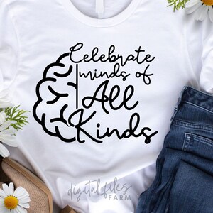 Celebrate Minds of All Kinds Svg, Mental Health Svg, Autism Awareness ...