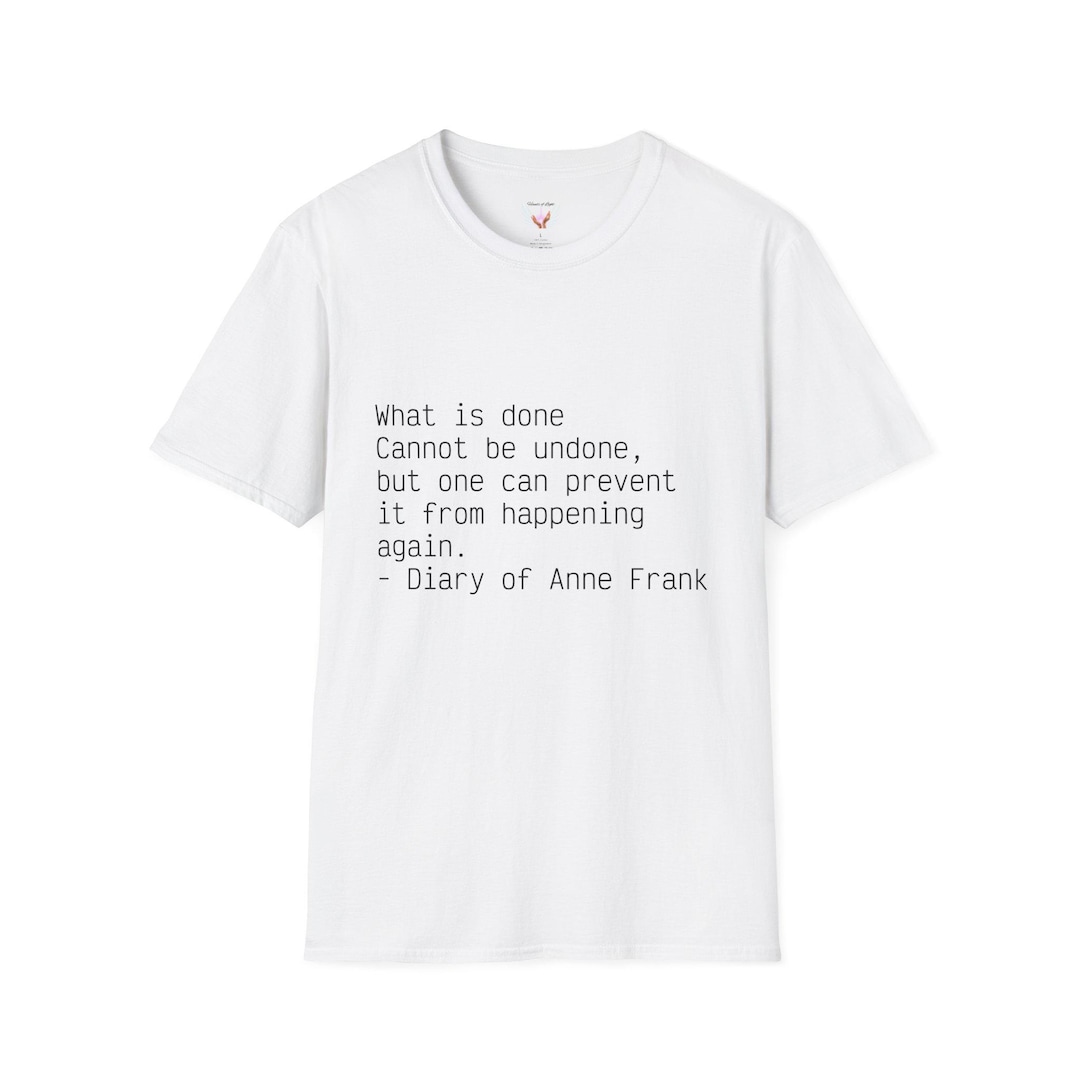 What is Done Cannot Be Undone T-shirt | Anne Frank Diary Quote - Etsy
