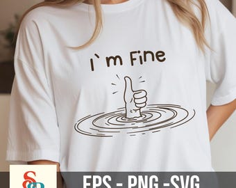 I'm Fine SVG, I'm Fine PNG | Impervious Svg, Stolid Svg, Funny Svg ...