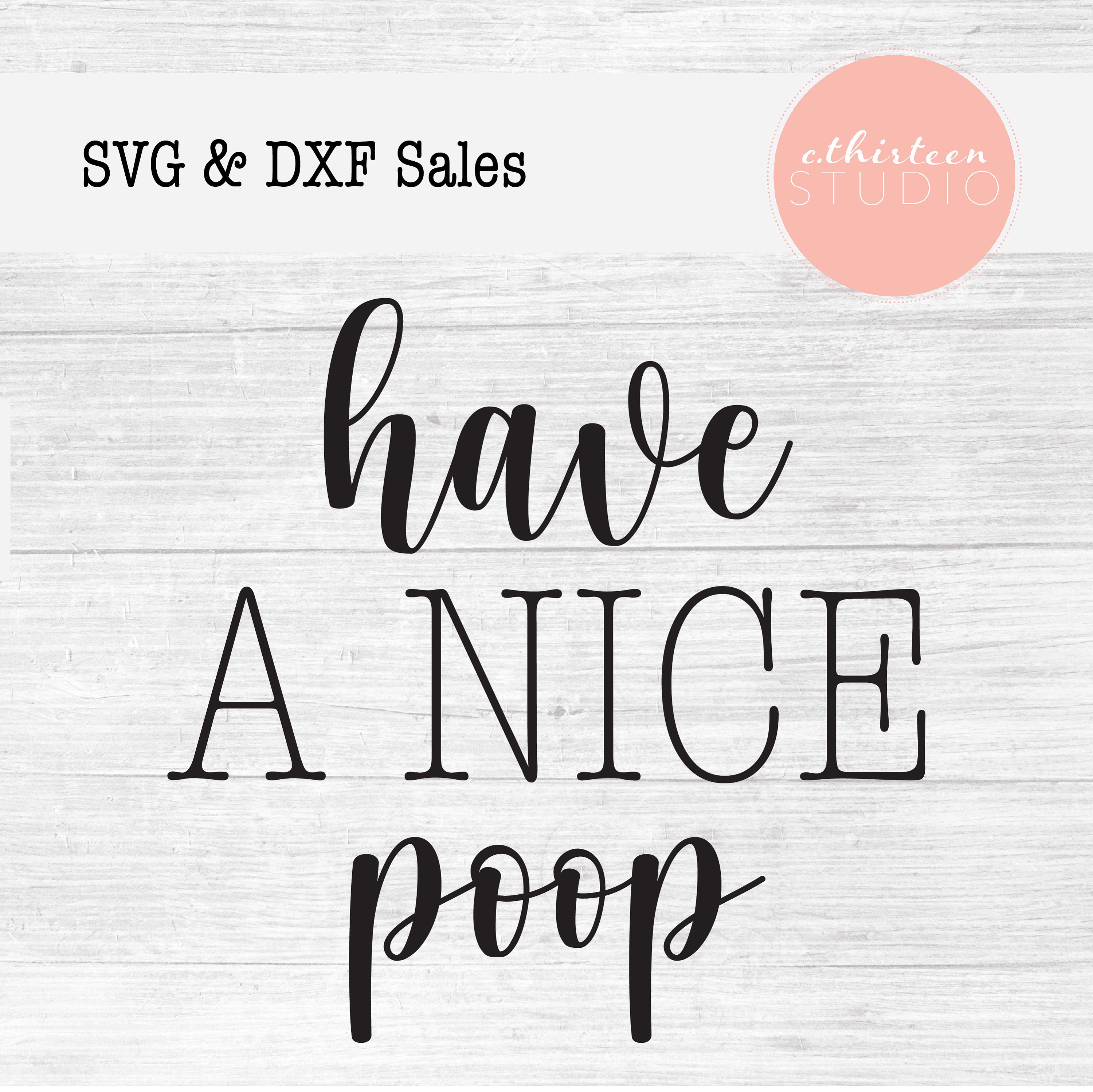 Have A Nice Poop Bathroom SVG DXF Silhouette Circuit Instant Download ...