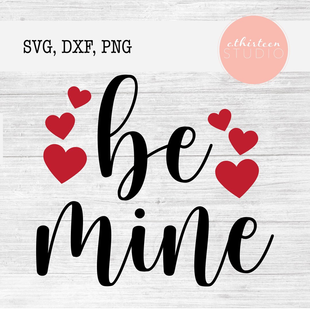 Be Mine SVG DXF PNG | Instant Download & Ready for Cut - Etsy