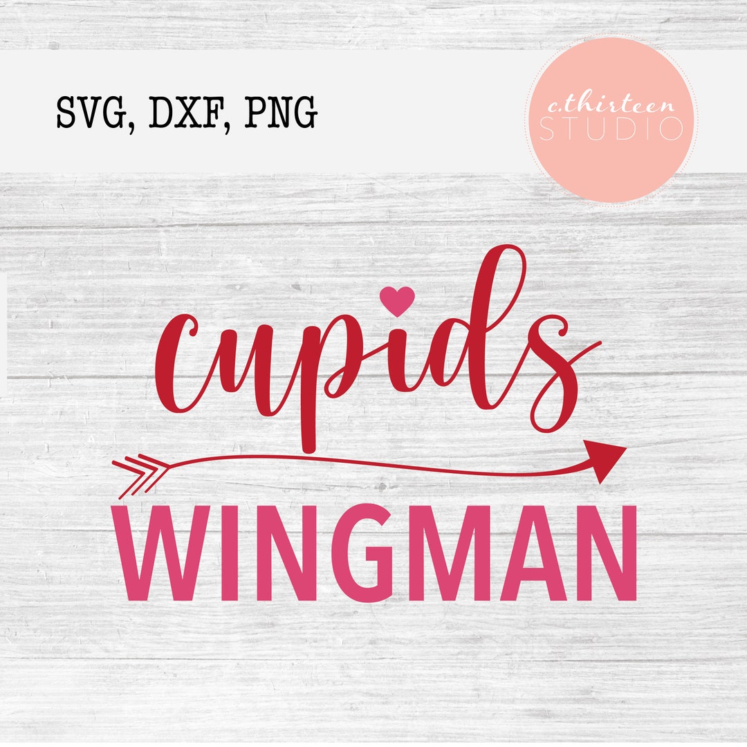 Cupids Wingman Valentines Day SVG DXF PNG Instant Download & Ready for ...