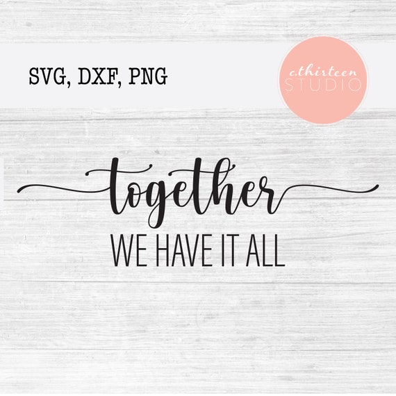 Together We Have It All SVG DXF PNG Silhouette Circuit | Etsy