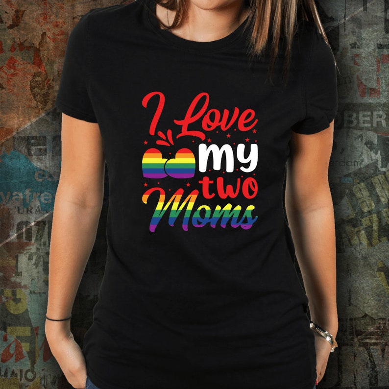 Two Moms Gift I Love My Two Moms Tee From Son Daughter LGBTQ Gender ...