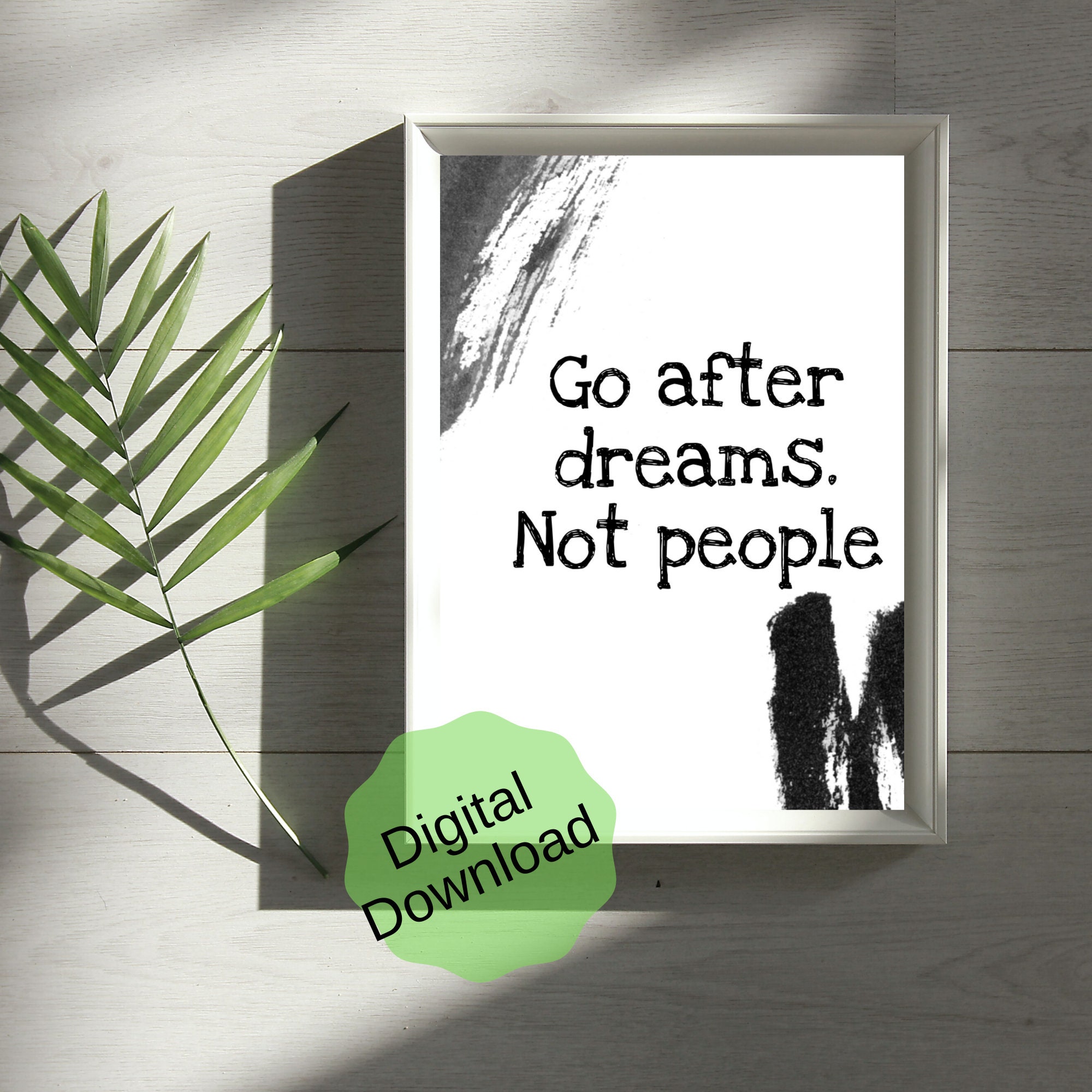Go After Dreams Not People Inspirational Digital Print Live Your Dreams ...