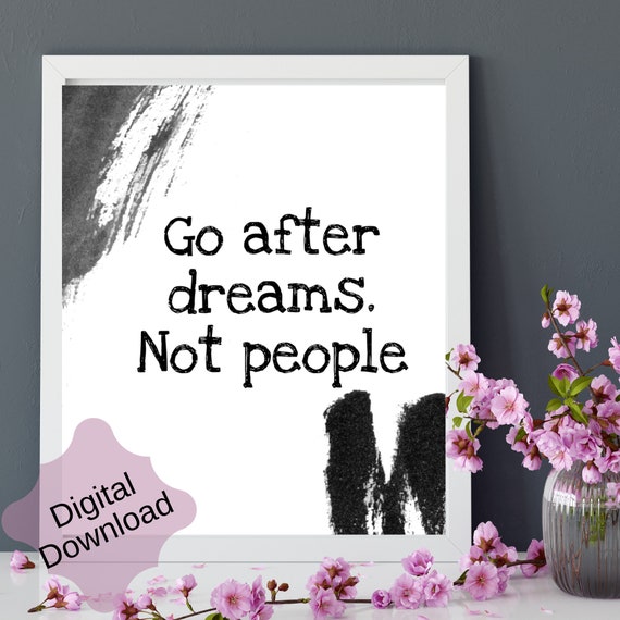 Go After Dreams Not People Inspirational Digital Print Live - Etsy