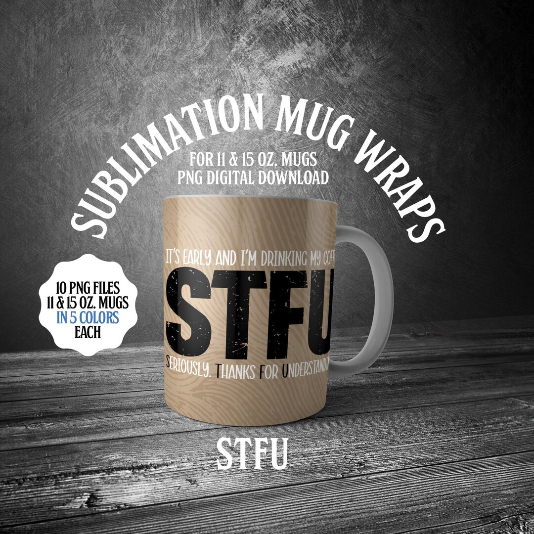 STFU: Printable Mug Wrap Sublimation Design #46. for Printing on 11oz ...