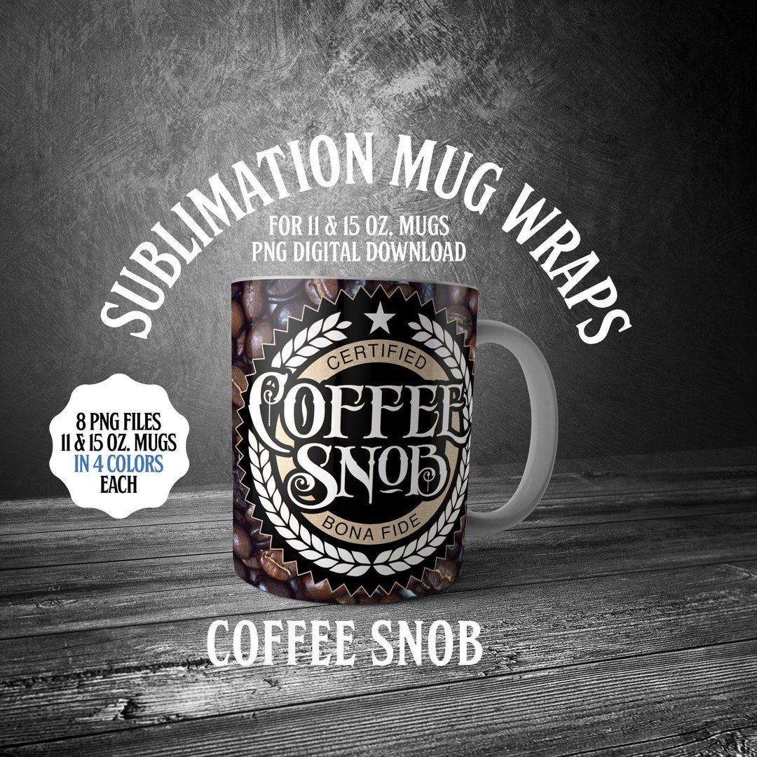COFFEE SNOB: Mug Wrap Sublimation Design 54. Sublimation Wrap - Etsy