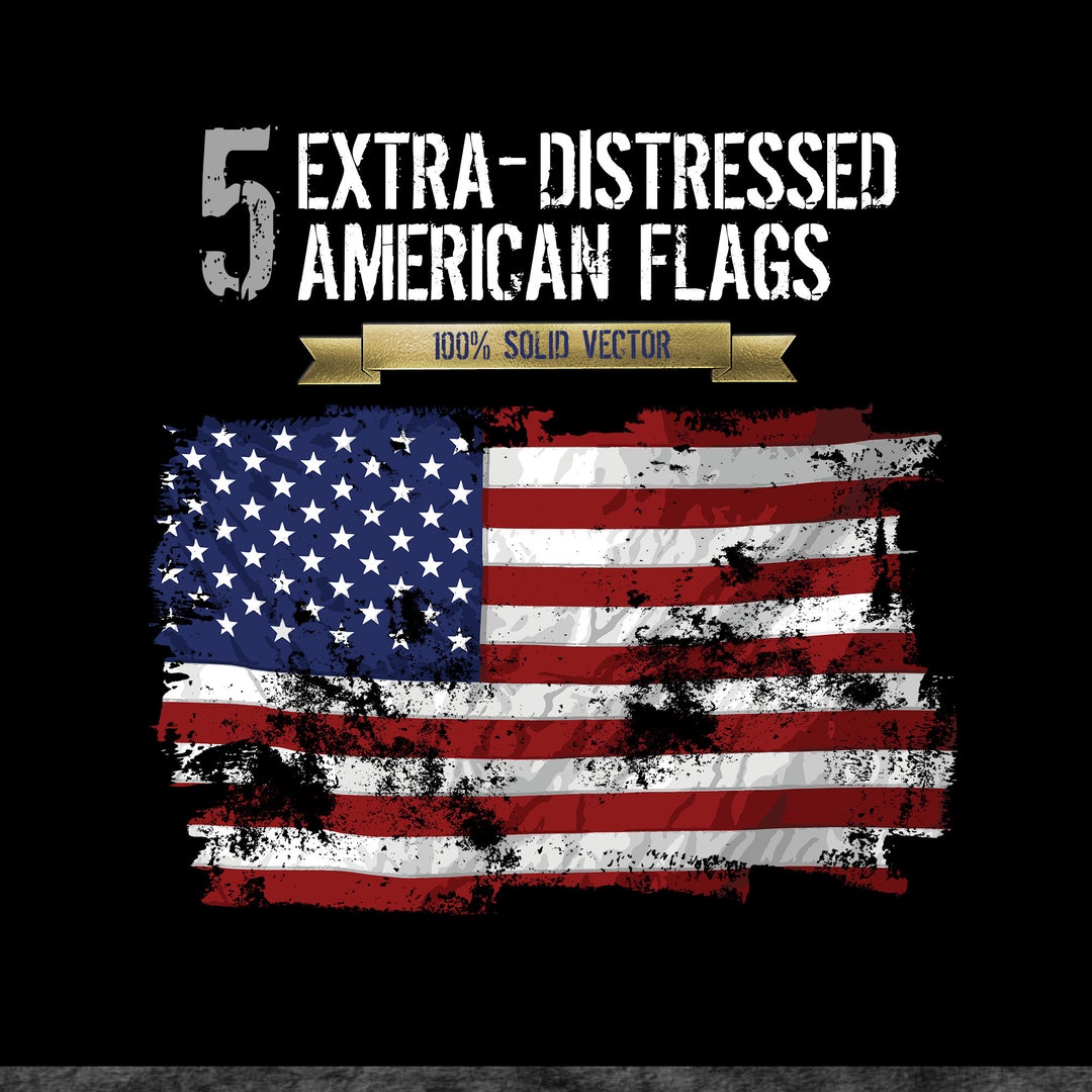5 Extra-distressed AMERICAN FLAGS - Printable Eps, Vector, Svg, Pdf ...