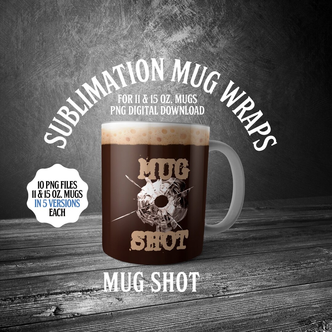MUG SHOT: Printable Mug Wrap Sublimation Design #52. for Printing on ...