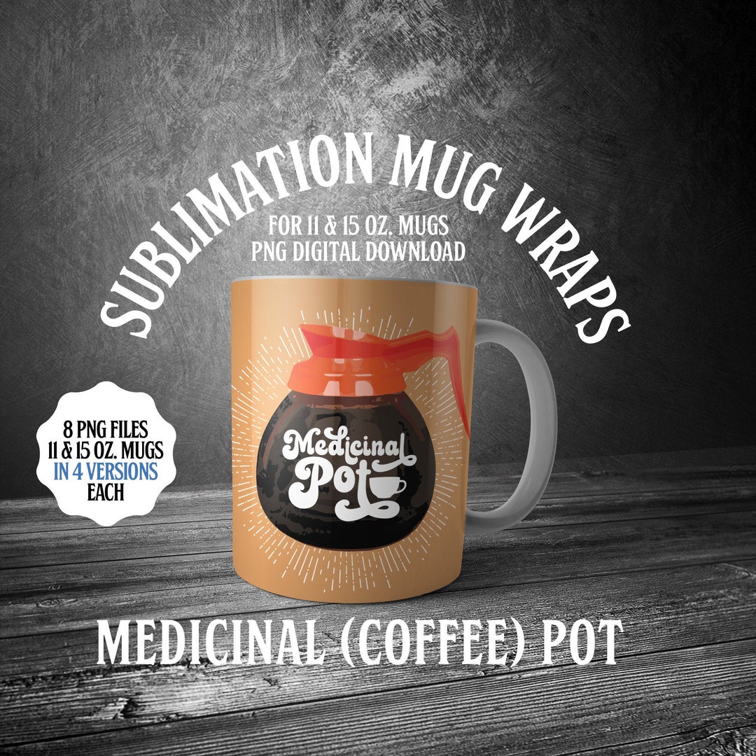 MEDICINAL (COFFEE) POT: Printable Mug Wrap Sublimation Design #17. for ...