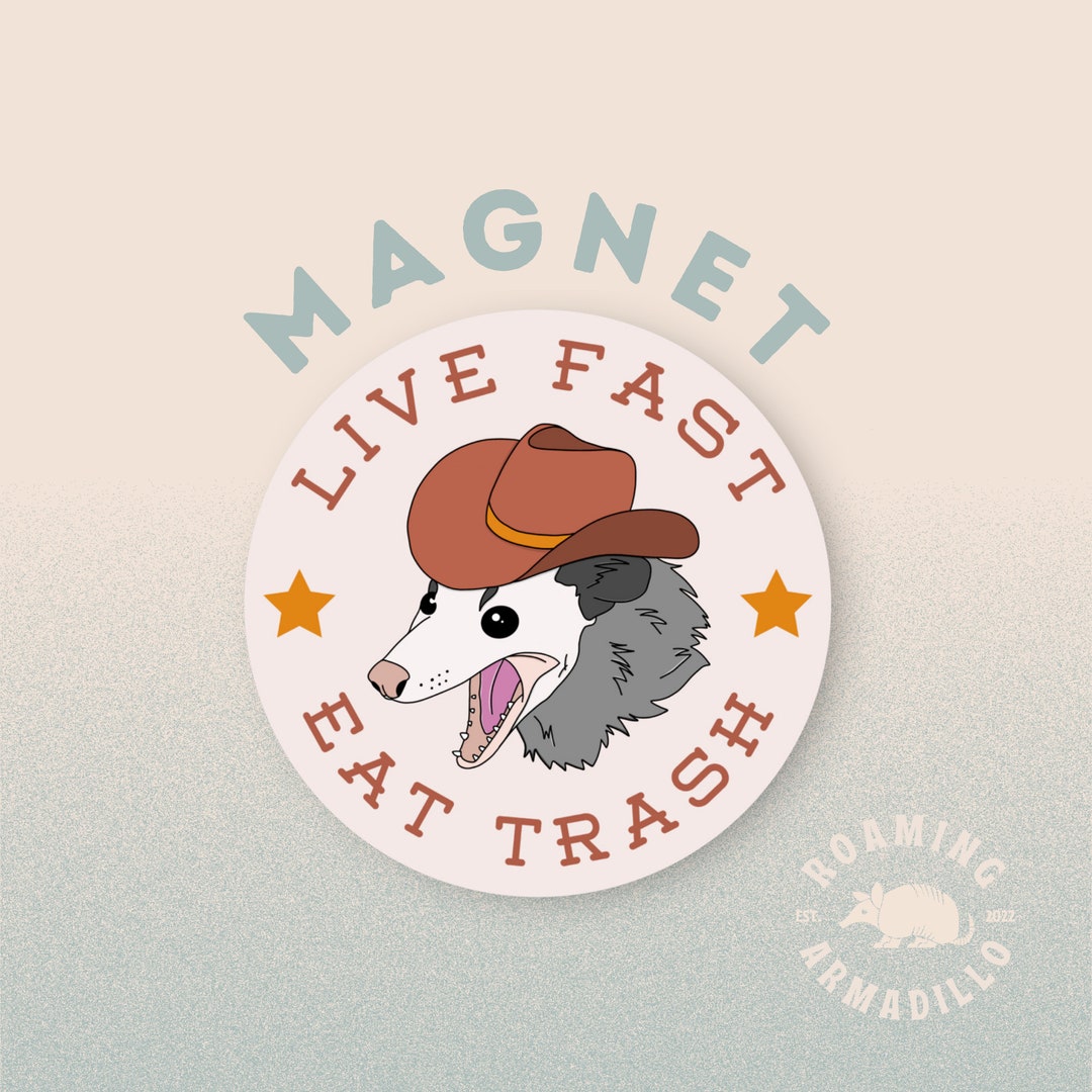 Live Fast Eat Trash Opossum Magnet : Matte Decorative Refrigerator ...