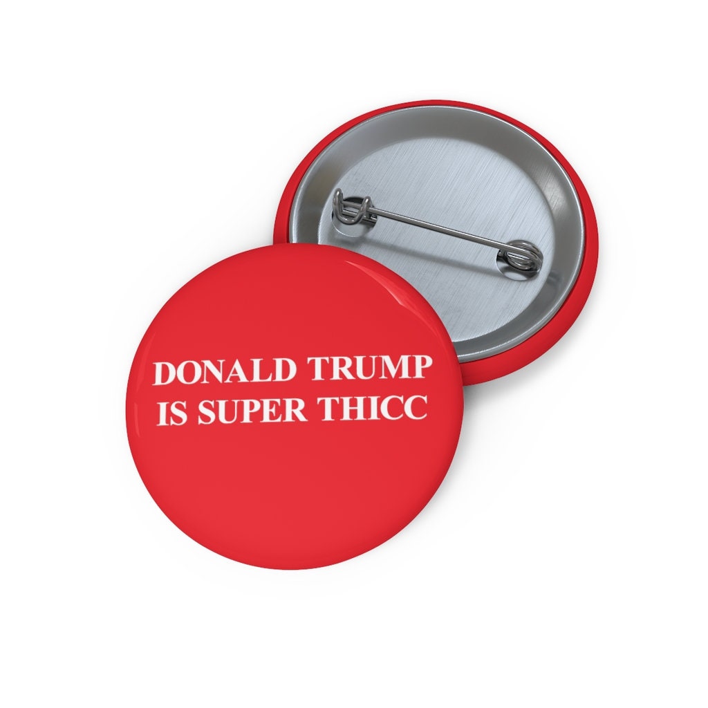 Donald Trump is Super Thicc Pin Button MAGA Parody Funny Biden - Etsy