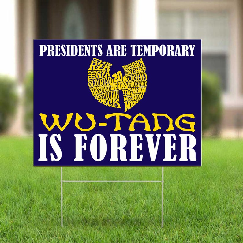 Presidents are Temporary Wu Tang is Forever Yard Sign Funny | Etsy