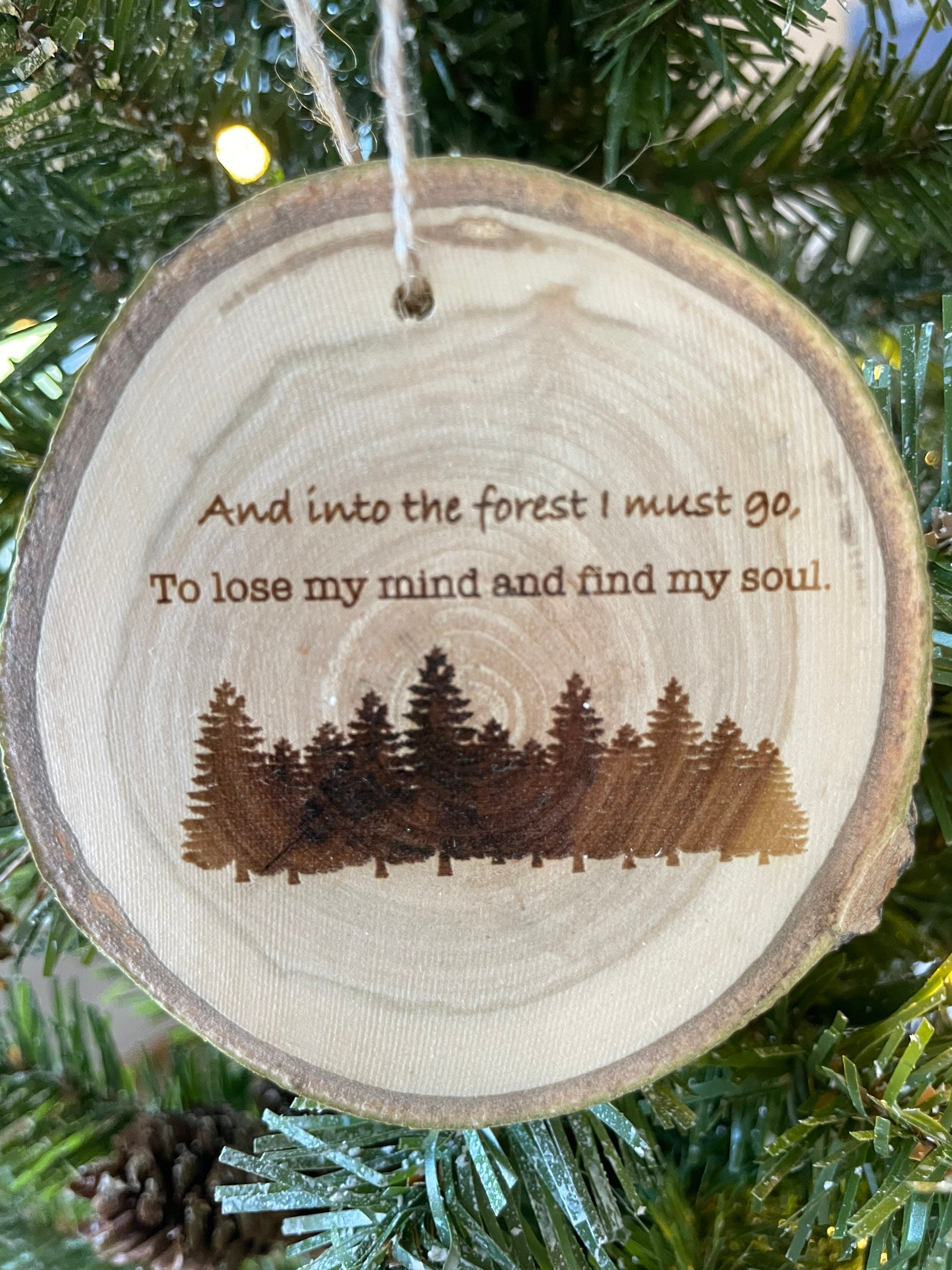 John Muir Quote Rustic Wood Ornament: and Into the Forest I Must Go, to ...