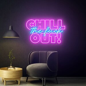 Chill Out Neon Sign Neon Wall Art Fuck Wall Decoration Gifts for the ...
