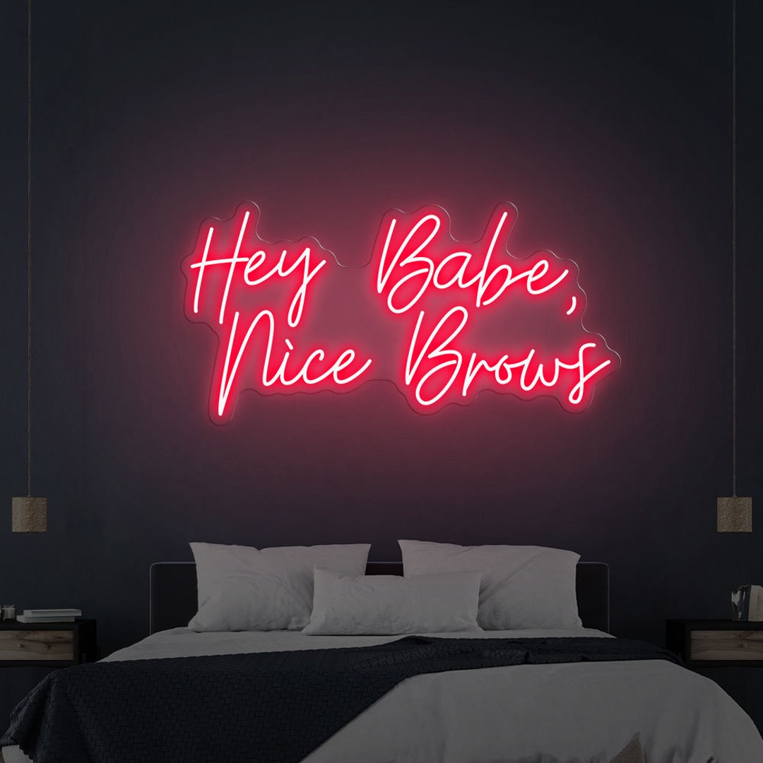 Hey Babe Nice Brows Neon Sign Handmade Neon Lights Sign for Hair Beauty ...