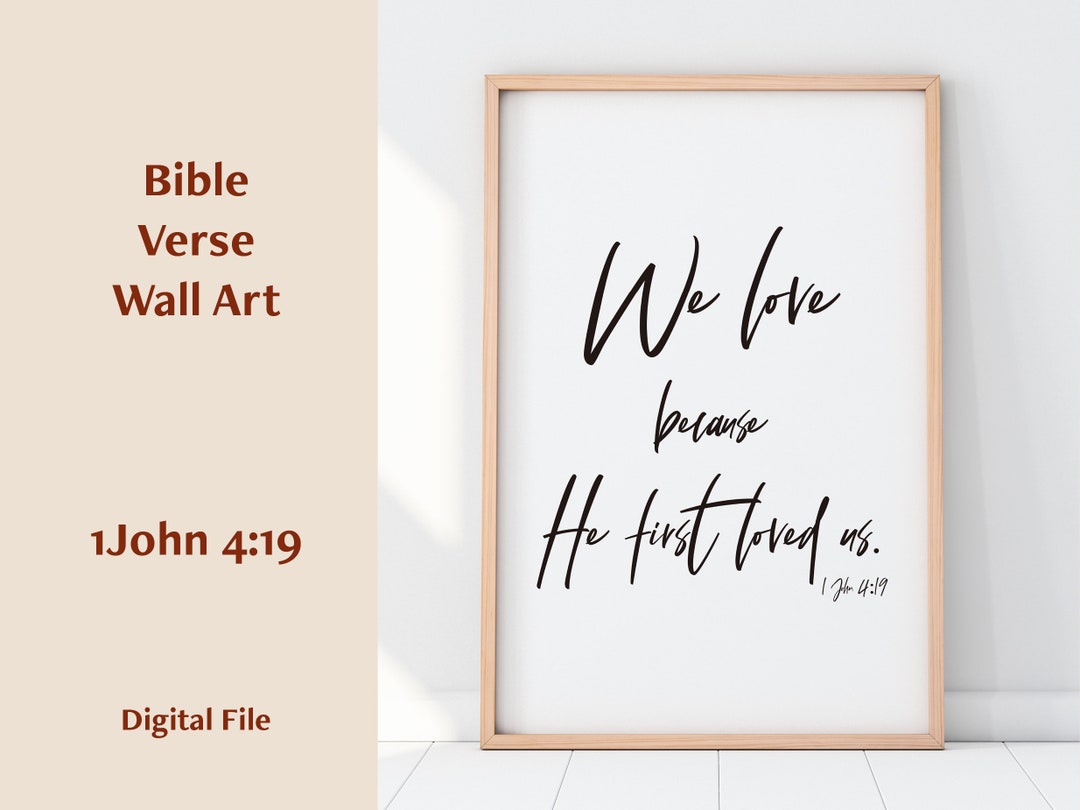 Bible Verse Wall Art 1john4:19 Printable Wall Art Bible Verse 1 John ...