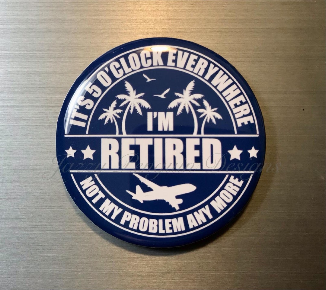 I'm Retired Pin Button or Fridge Magnet 2.25" - Etsy