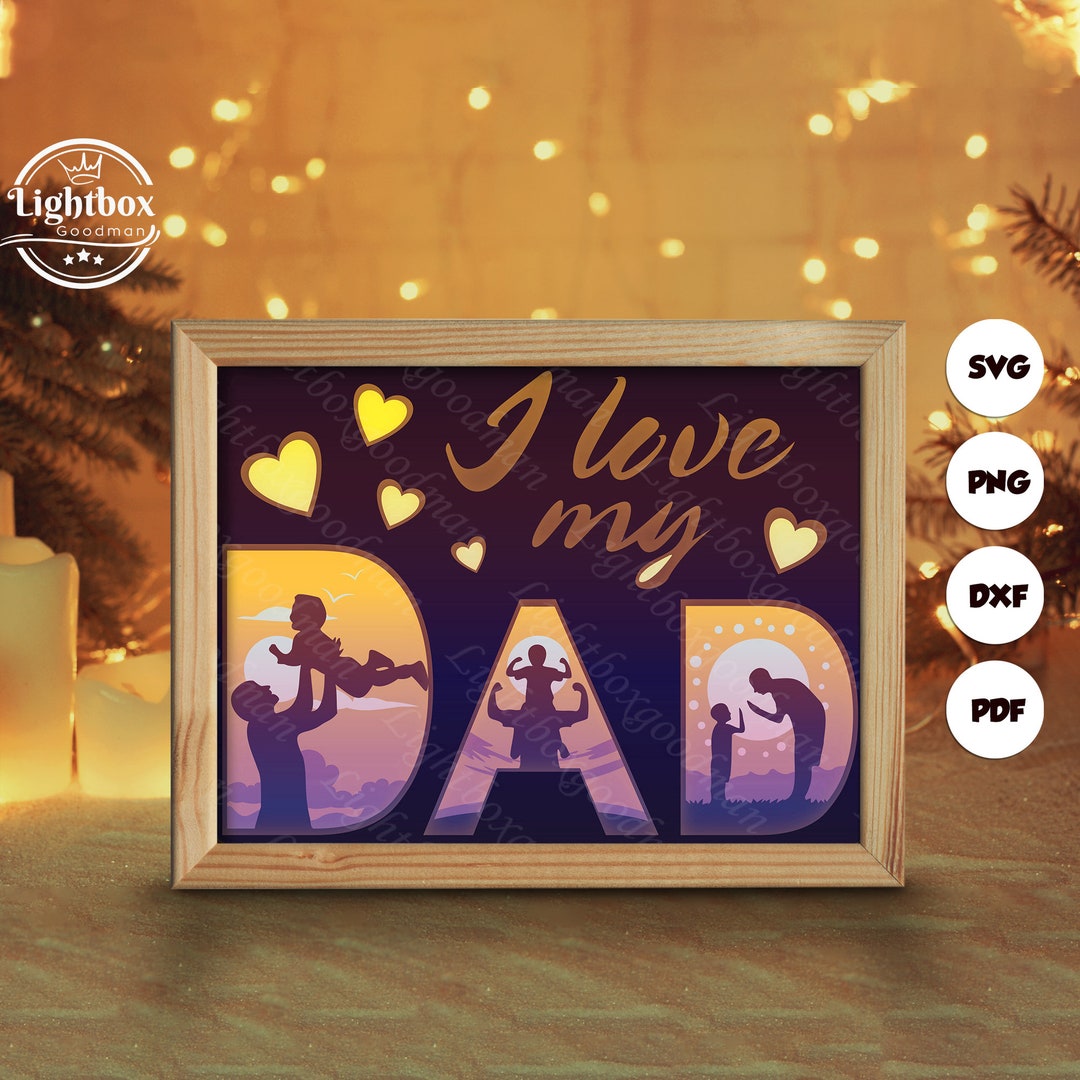 Simple I Love My Dad Shadow Box Files, Paper Cut Light Box Template ...
