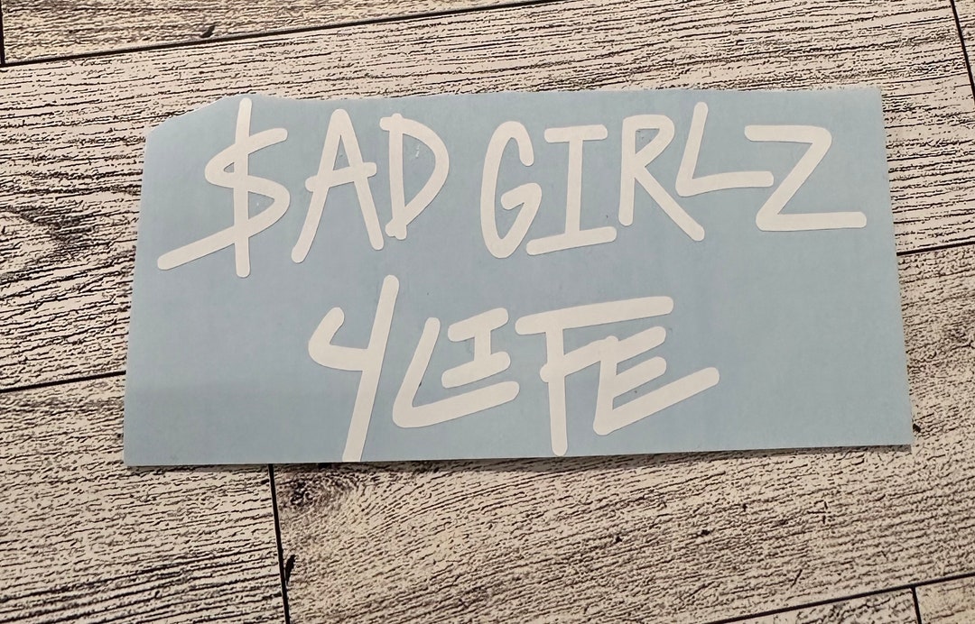 Sad Girlz Decal. Junior H , Sad Girls 4 Life Sticker , Sad Boyz ...