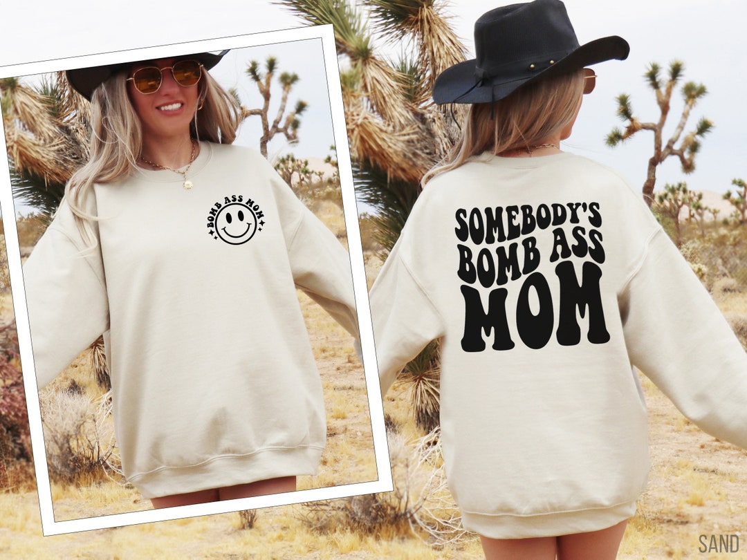 Somebody's Bomb Ass Mom, Cute Mama Sweater, Funny Mothers Day Sweaters ...