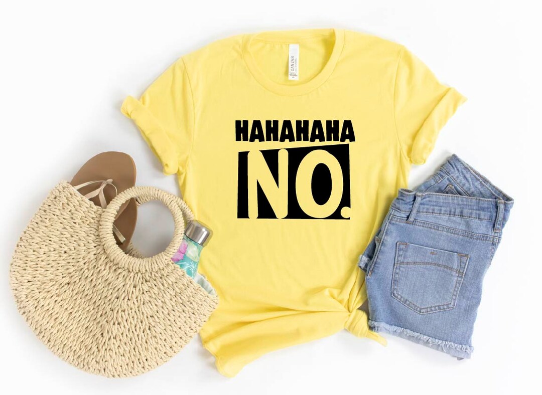 HAHAHA No Shirt Womens Sarcastic Shirt Hahaha No Tshirt Sarcasm Shirt ...