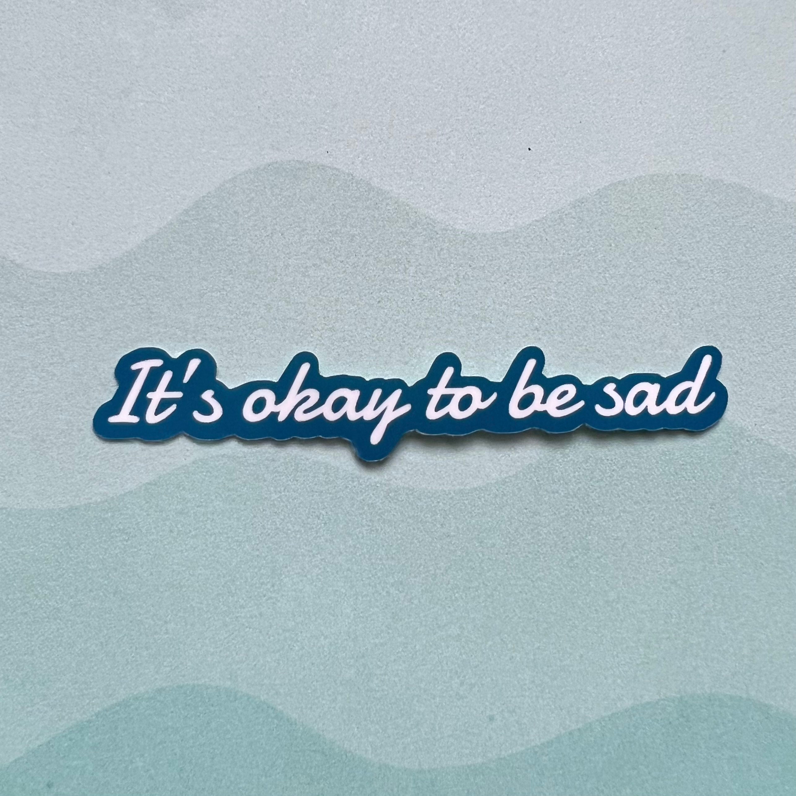 It's Okay to Be Sad Sticker | Waterproof | Self Care | Quote | Blue ...