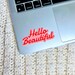 Hello Beautiful Sticker | Quote Sticker | Positivity | Water-resistant ...